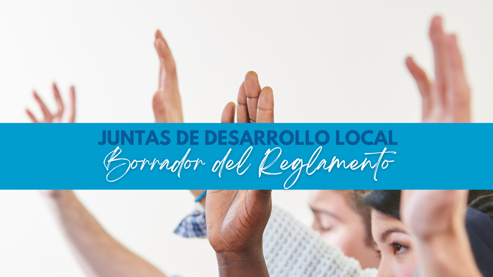 ¡Participa en la Consulta del Reglamento de las Juntas de Desarrollo Local!